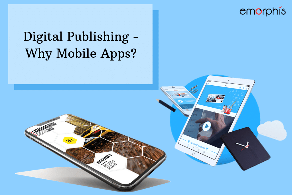 Digital Publishing : Why Mobile Apps? - Emorphis Technologies