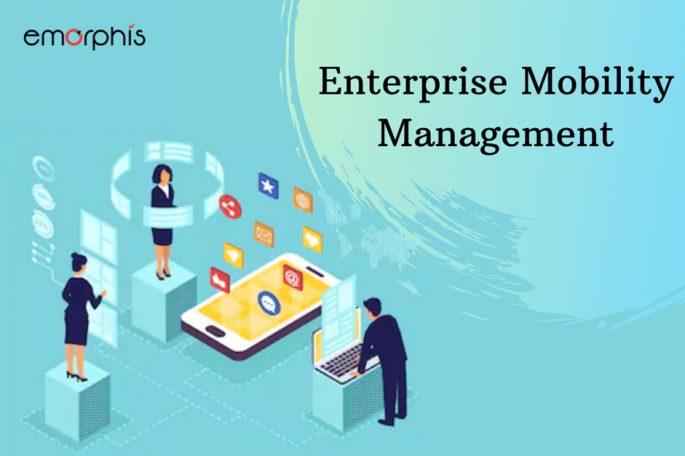 Choosing the Right Enterprise Mobility solution - Emorphis