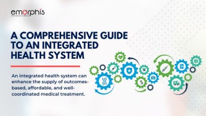 A Comprehensive Guide to an Integrated Health System - Emorphis