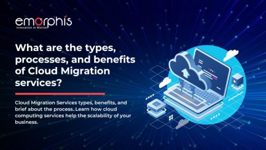 Cloud Migration Services: Types, Benefits and its Processes