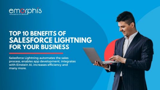 Top 10 Salesforce Lightning Benefits for Your Business - Emorphis