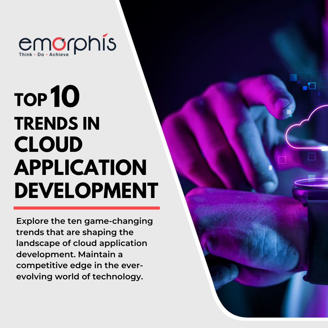 Top 10 Trends in Cloud Application Development | Emorphis