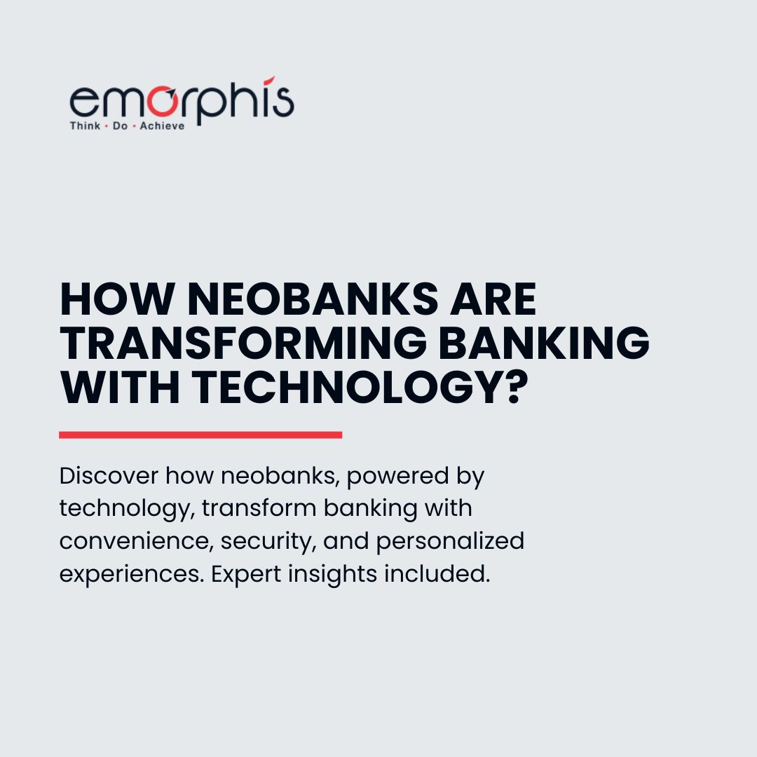 How Neobanks are transforming banking with technology