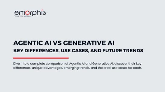Agentic AI vs Generative AI, Key Differences, Use Cases and Trends